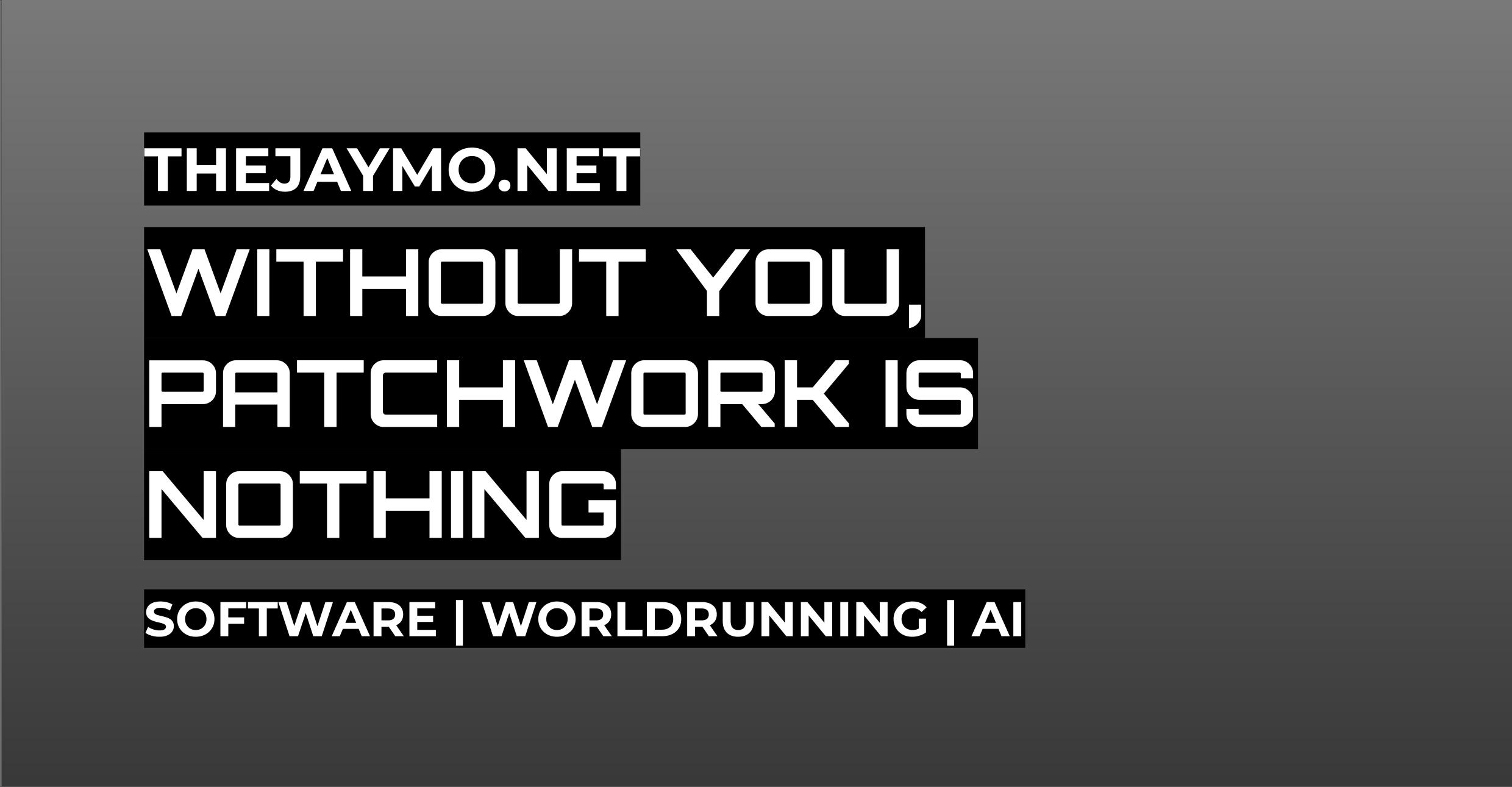 Without You, Patchwork is Nothing - thejaymo